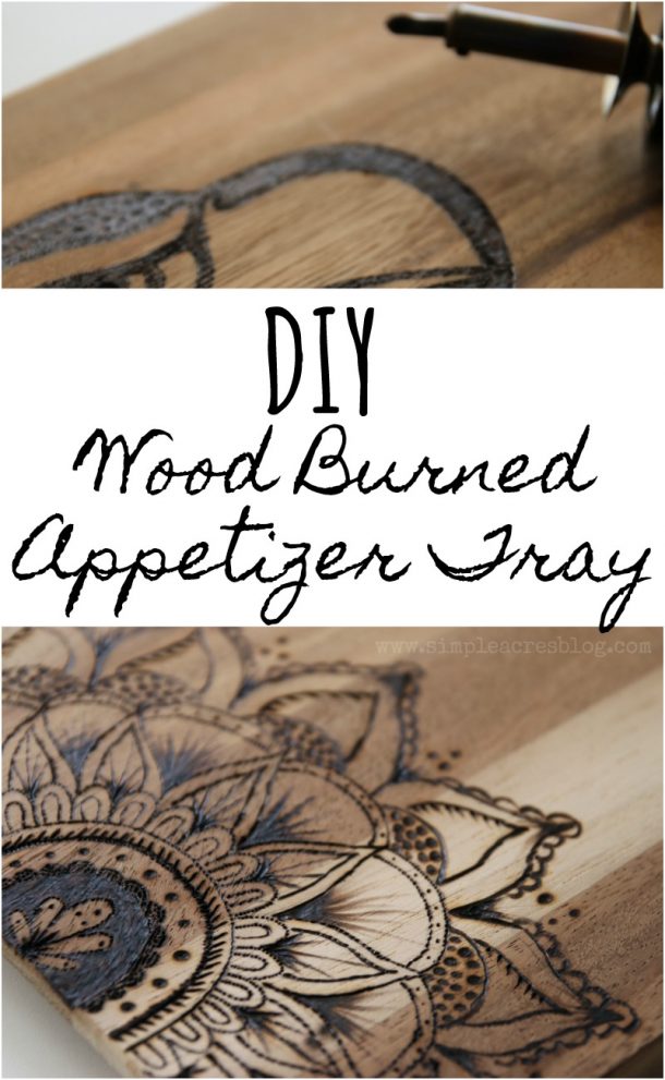 DIY Wood Burned Appetizer Tray - Simple Acres Blog